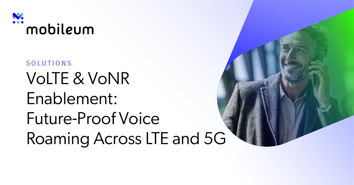VoLTE & VoNR Enablement – Mobileum - Active Intelligence